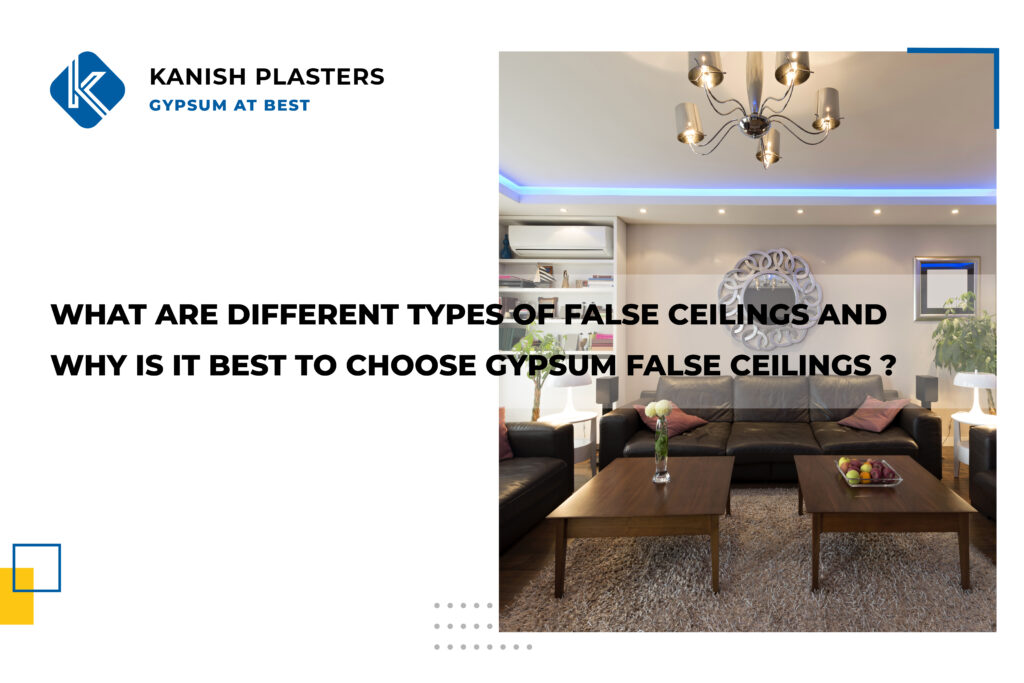 Why is it best to choose gypsum false ceiling and its different types?